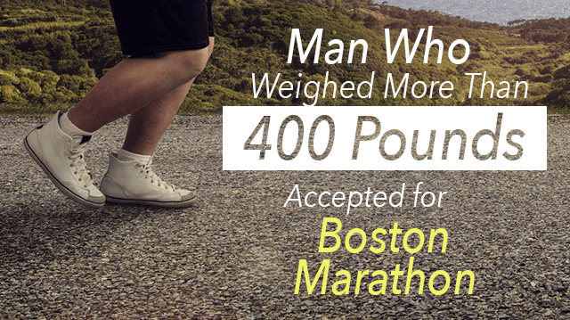 Man Who Weighed More Than 400 Pounds Accepted for Boston Marathon