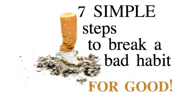 7 Simple Steps to Break a Bad Habit, for Good