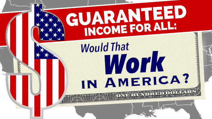 Guaranteed Income For All: Would That Work in America?
